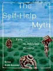 The Self-Help Myth: How Philanthropy Fails to Alleviate Poverty ...